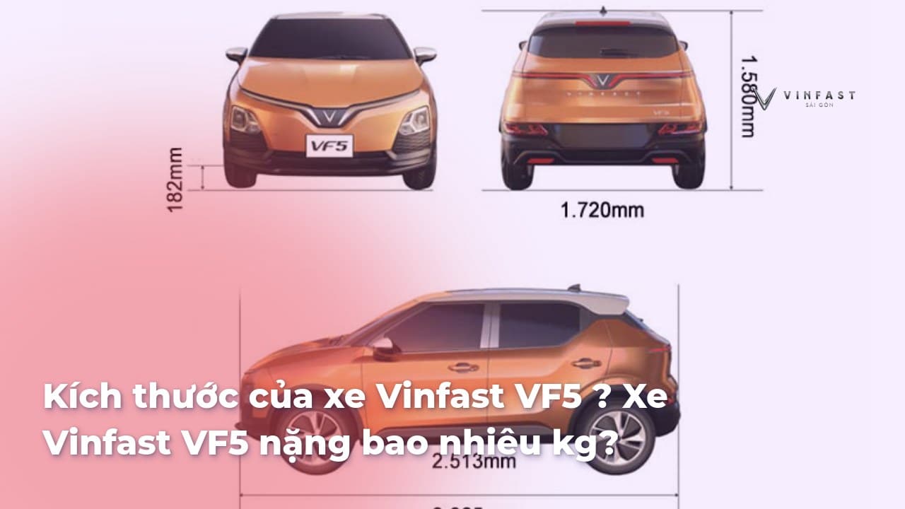 Kích thước của xe Vinfast VF5 ? Xe Vinfast VF5 nặng bao nhiêu kg ...